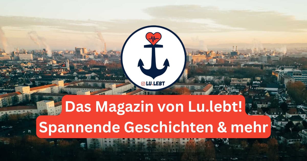 Ludwigshafen Tipps & Highlights | Lu.lebt! Magazin